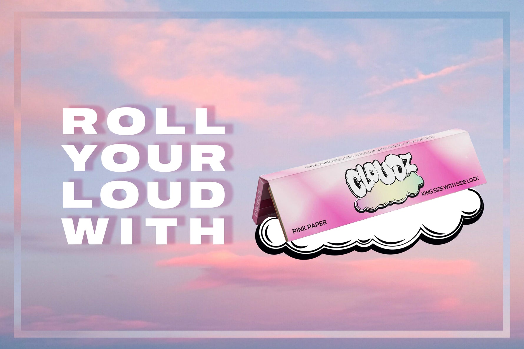 Cloudz Papers | Roll Your Loud With a Cloud – cloudz-papers